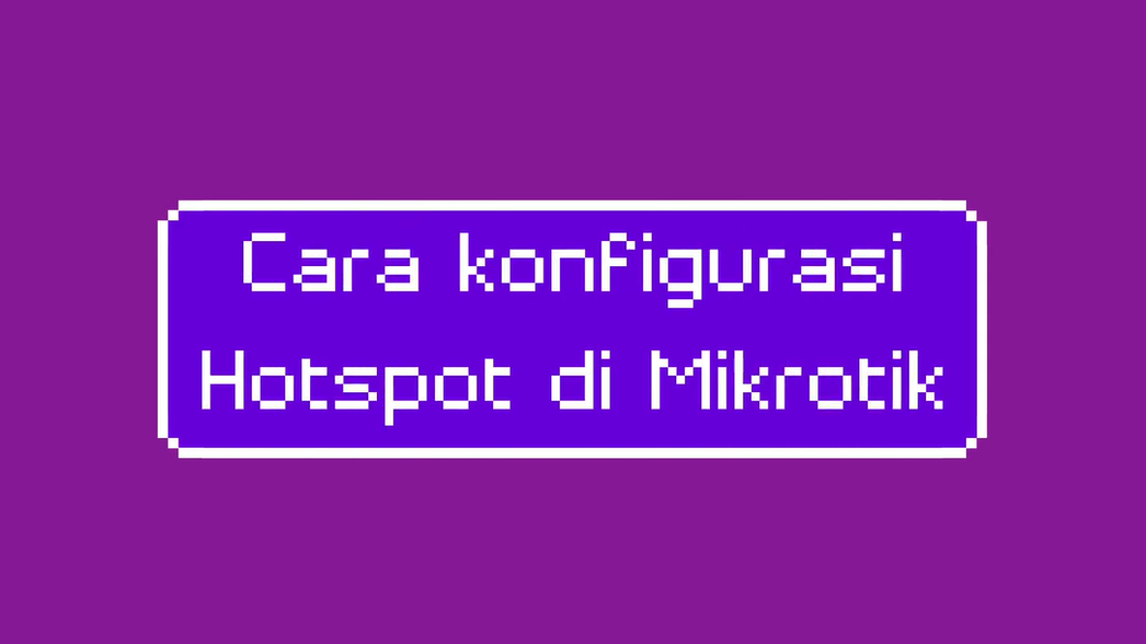 Setting dasar hotspot mikrotik - SMK TI ANNISA 2 Setting dasar hotspot mikrotik - SMK TI ANNISA 2